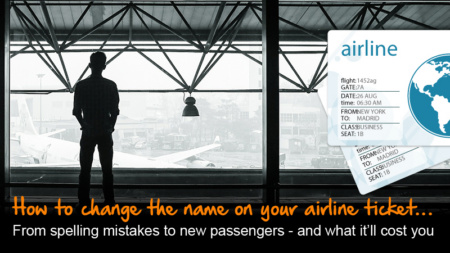 How to change or amend names on airline tickets